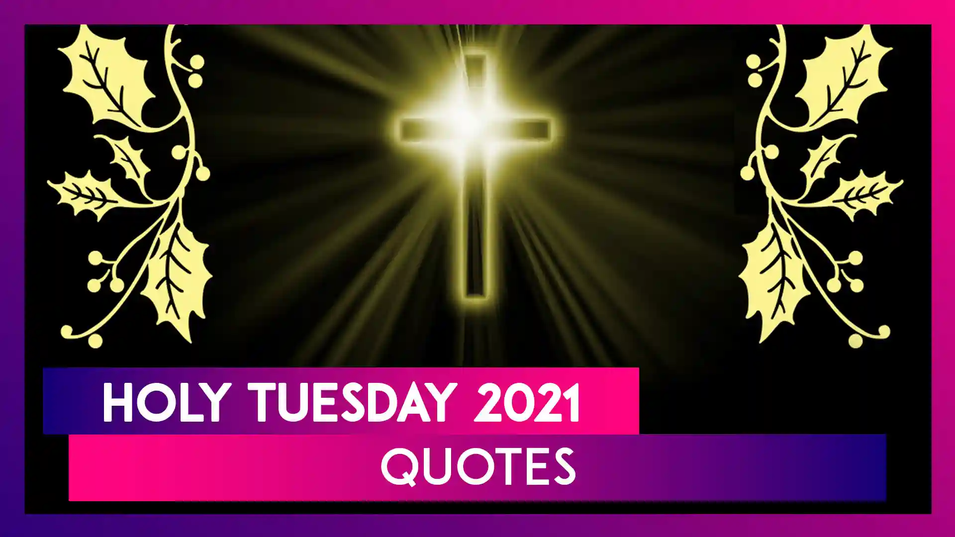 Watch Holy Tuesday 2021 Quotes: Send Messages on the Third Day of Holy ...